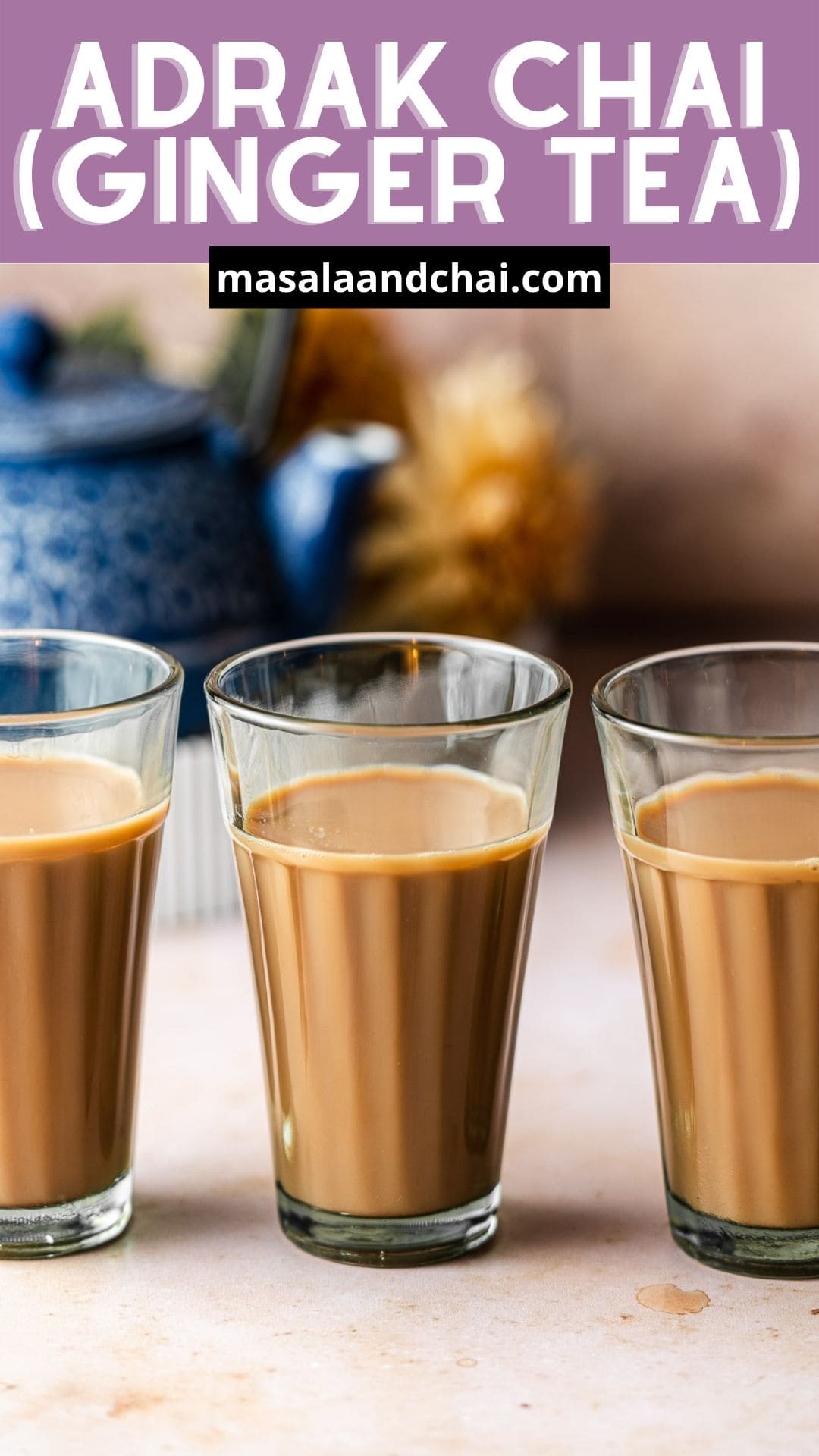 Adrak Chai (Indian-Style Ginger Tea) - Masala and Chai